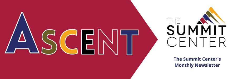 Ascent The Summit Center's monthly newsletter